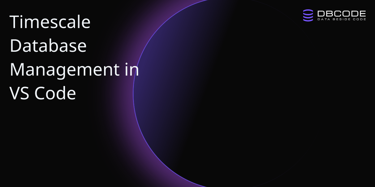 Timescale Database Management in VS Code | DBCode